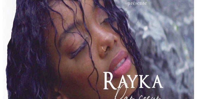 Rayka revient un nouveau clip ''Par Cœur'' (Clip Officiel)